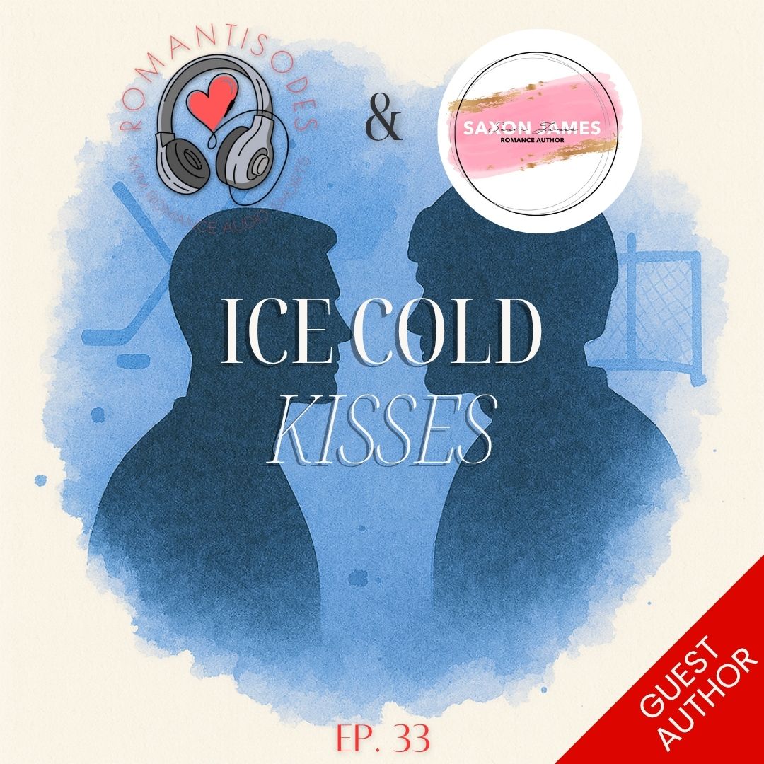 Romantisodes Ep. 033 "Ice Cold Kisses" – Romantisodes Audio