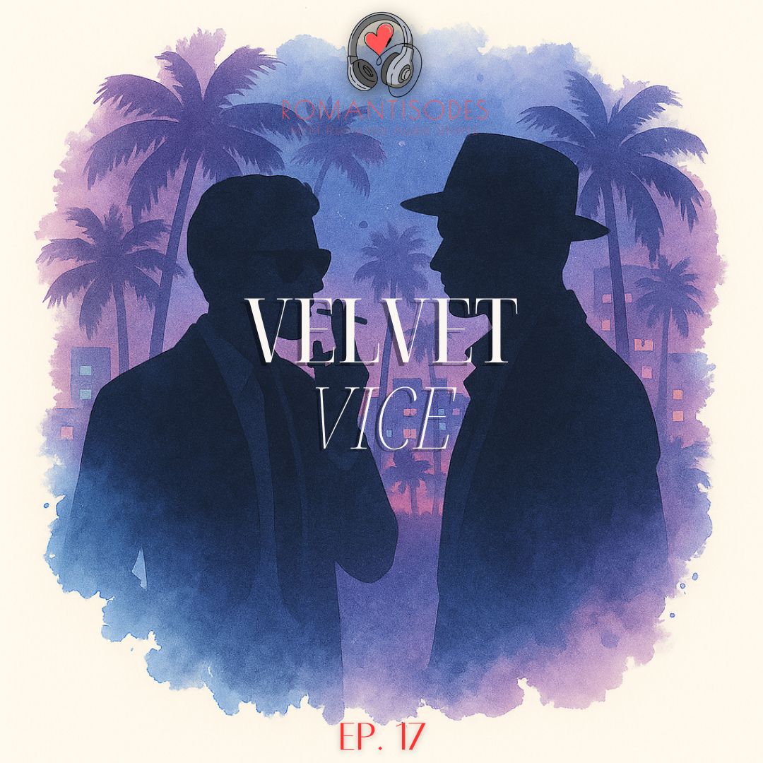 Romantisodes Ep. 017 "Velvet Vice" – Romantisodes Audio