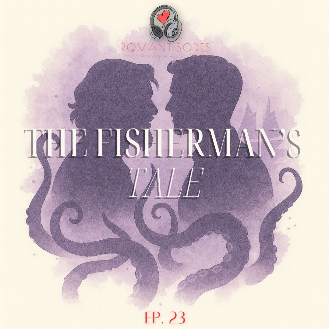 Romantisodes Ep. 023 "The Fisherman's Tale" – Romantisodes Audio